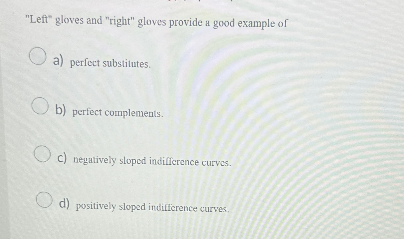 Solved "Left" gloves and "right" gloves provide a good | Chegg.com