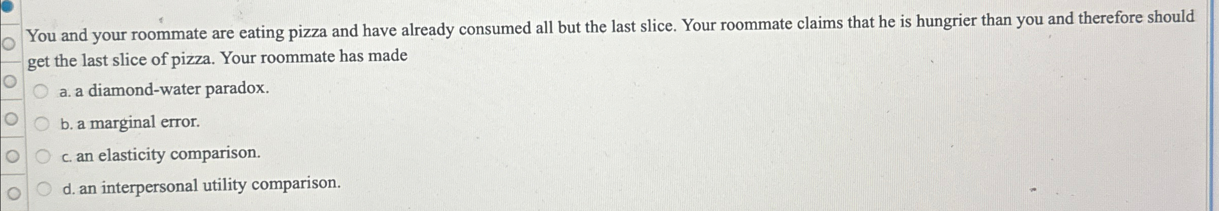 Solved You and your roommate are eating pizza and have | Chegg.com