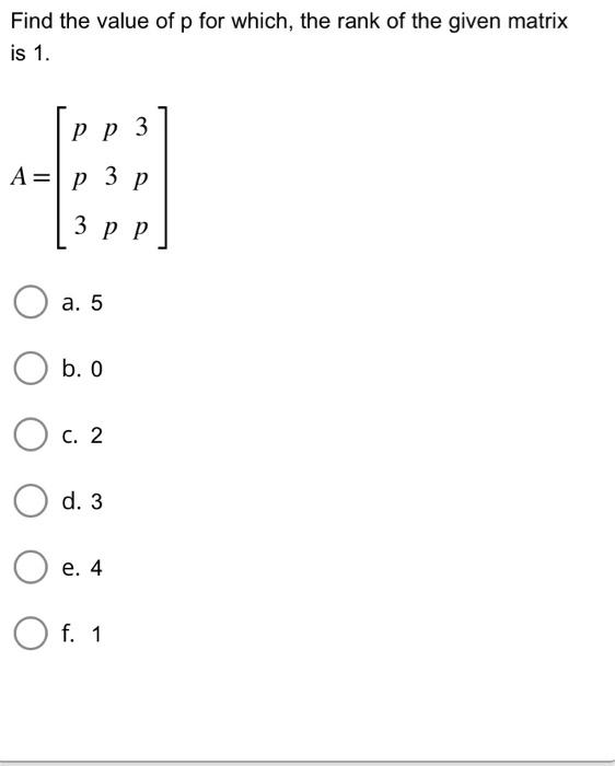 Solved Find the value of p for which, the rank of the given | Chegg.com