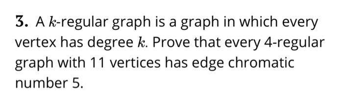 Solved 3. A k-regular graph is a graph in which every vertex | Chegg.com