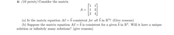 Solved 4: (10 points) Consider the matrix A=⎣⎡112134⎦⎤ (a) | Chegg.com
