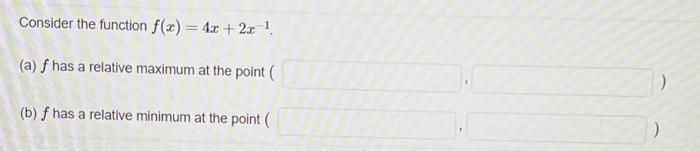 Solved Consider the function f(x)=4x+2x−1. (a) f has a | Chegg.com