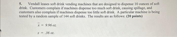 Solved 5. Vendall leases soft drink vending machines that | Chegg.com