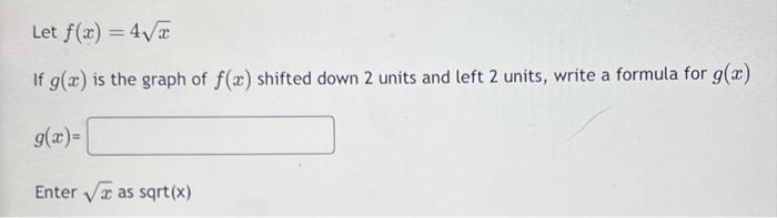 Solved Let f(x)=4x If g(x) is the graph of f(x) shifted down | Chegg.com