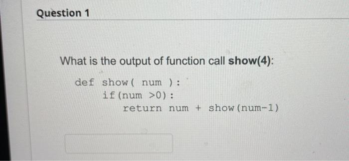Solved Question 1 What is the output of function call | Chegg.com