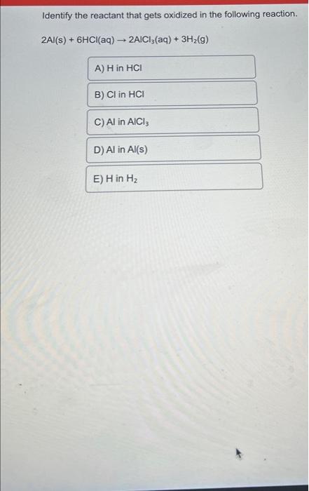 Solved Identify the reactant that gets oxidized in the | Chegg.com