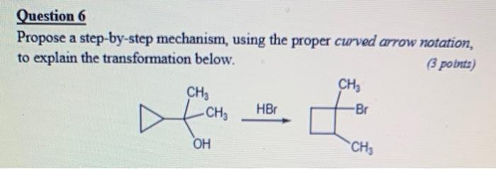Solved Question 6 Propose a step-by-step mechanism, using | Chegg.com