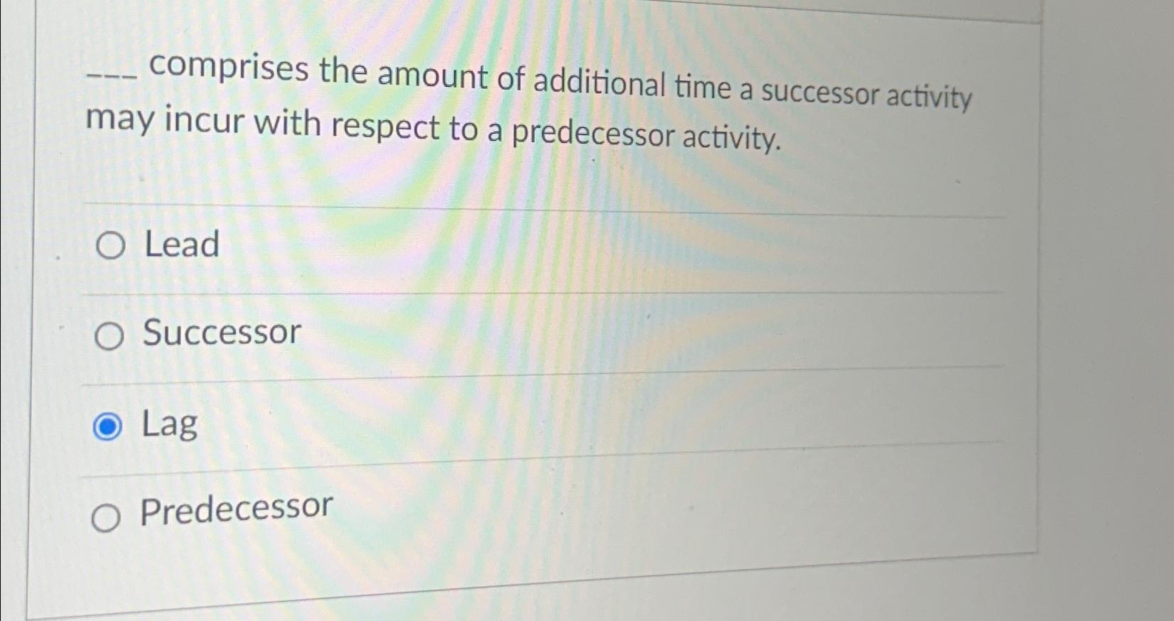 Solved comprises the amount of additional time a successor | Chegg.com