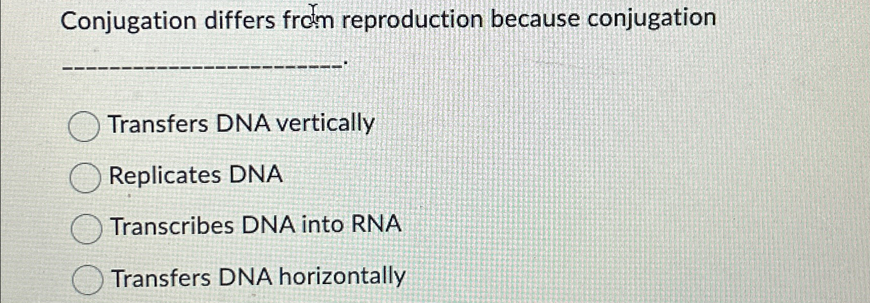 Solved Conjugation differs from reproduction because | Chegg.com