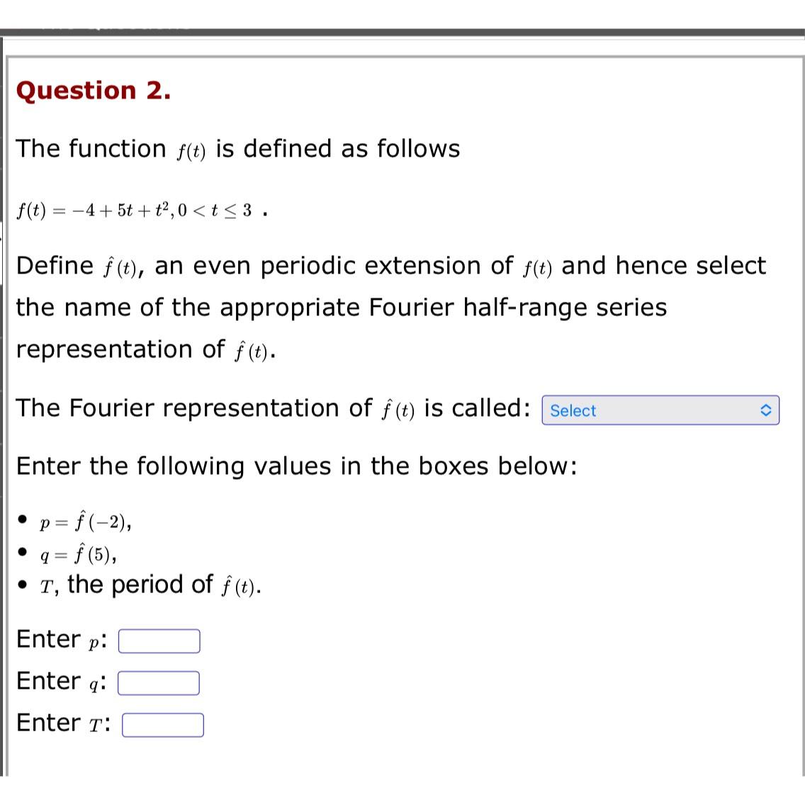 Solved Question 2.The function f(t) ﻿is defined as | Chegg.com