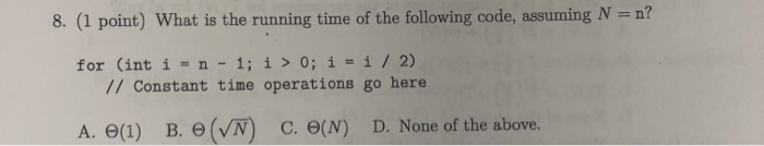 Solved 8. (1 point) What is the running time of the | Chegg.com