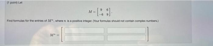 Solved (1 point) Let 9 6 -69 Find formulas for the entries | Chegg.com Solved (1 point) Let 9 6 -69 Find formulas for the entries | Chegg.com