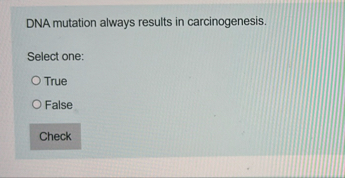 Solved DNA mutation always results in carcinogenesis.Select | Chegg.com