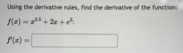 Solved Using the derivative rules, find the derivative of | Chegg.com
