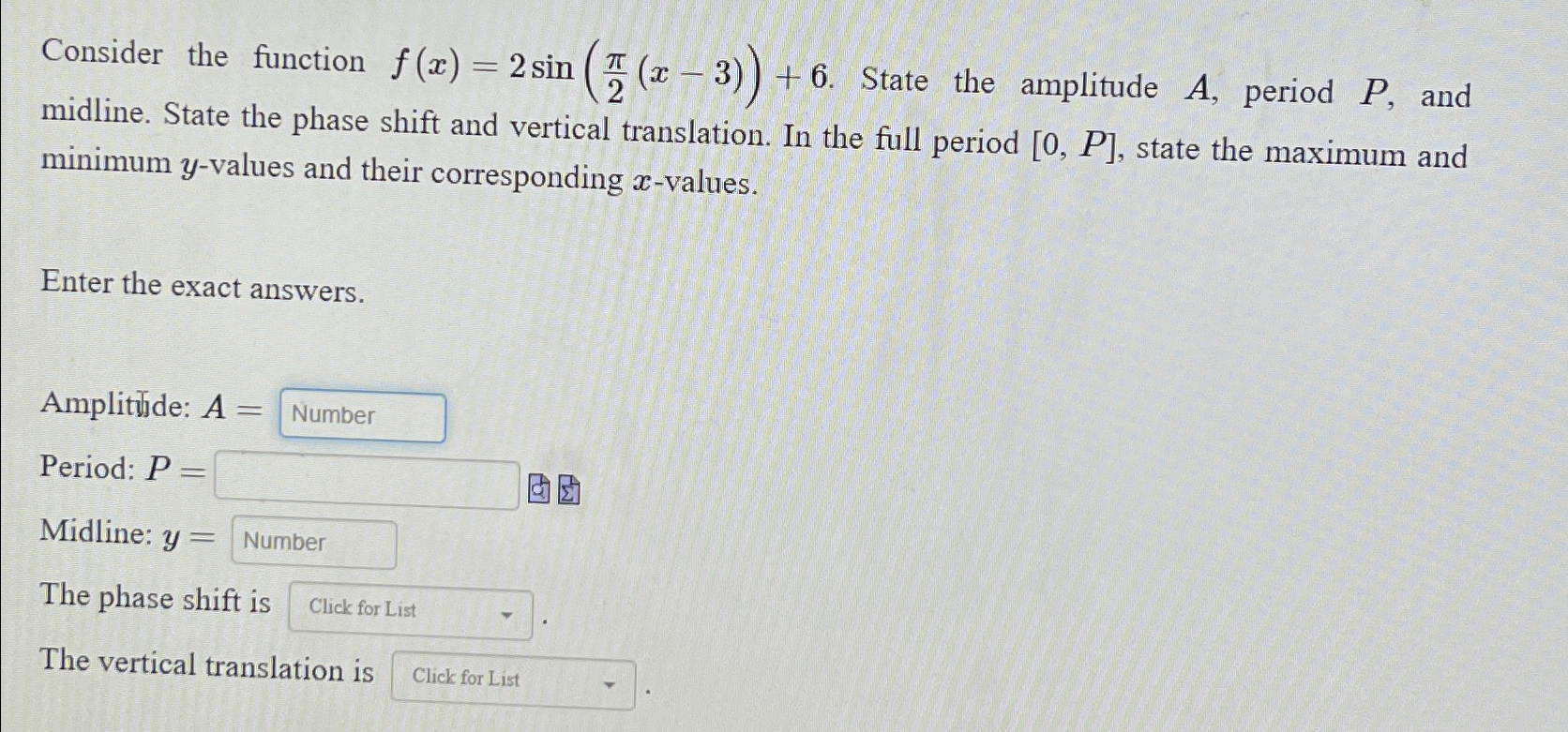 Solved Consider the function f(x)=2sin(π2(x-3))+6. ﻿State | Chegg.com