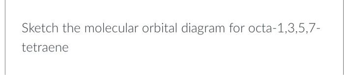 Solved Sketch the molecular orbital diagram for | Chegg.com
