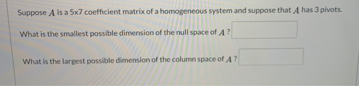 Solved Suppose A is a 5x7 coefficient matrix of a | Chegg.com