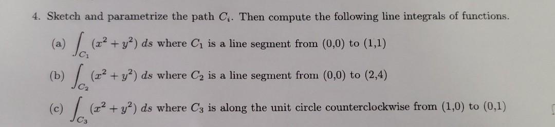 Solved 4. Sketch and parametrize the path Ci. Then compute | Chegg.com