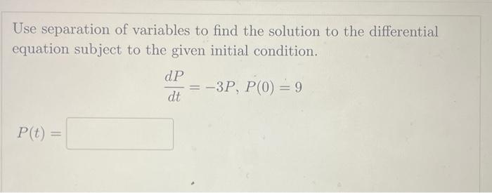 Solved Use separation of variables to find the solution to | Chegg.com