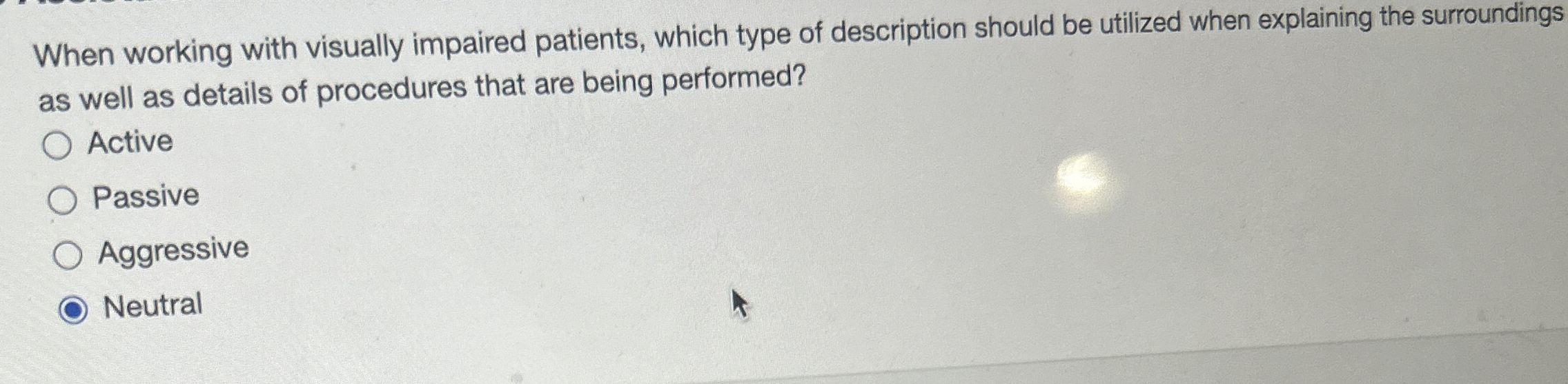 Solved When working with visually impaired patients, which | Chegg.com