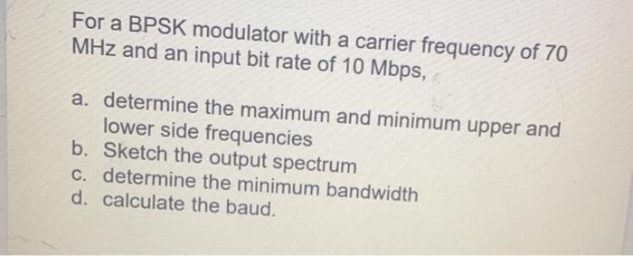 For a BPSK modulator with a carrier frequency of 70 | Chegg.com