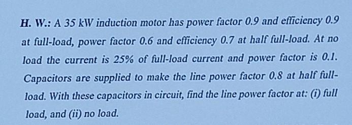 Solved H. W.: A 35 kW induction motor has power factor 0.9 | Chegg.com