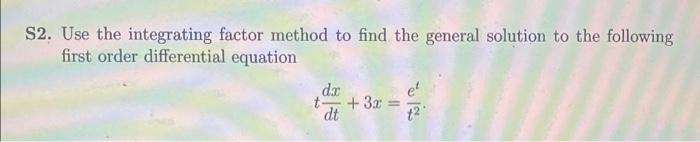 Solved S2. Use the integrating factor method to find the | Chegg.com