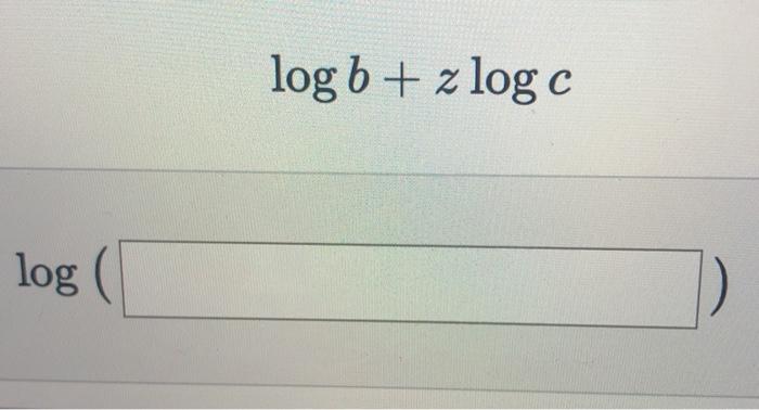 Solved log b + z log c log | Chegg.com