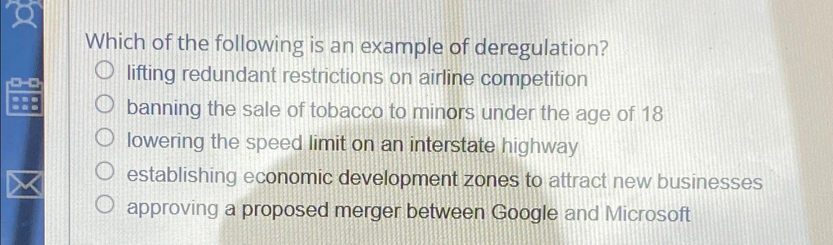 Solved Which of the following is an example of deregulation? | Chegg.com
