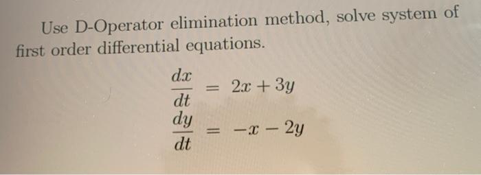 Solved Use D-Operator elimination method, solve system of | Chegg.com