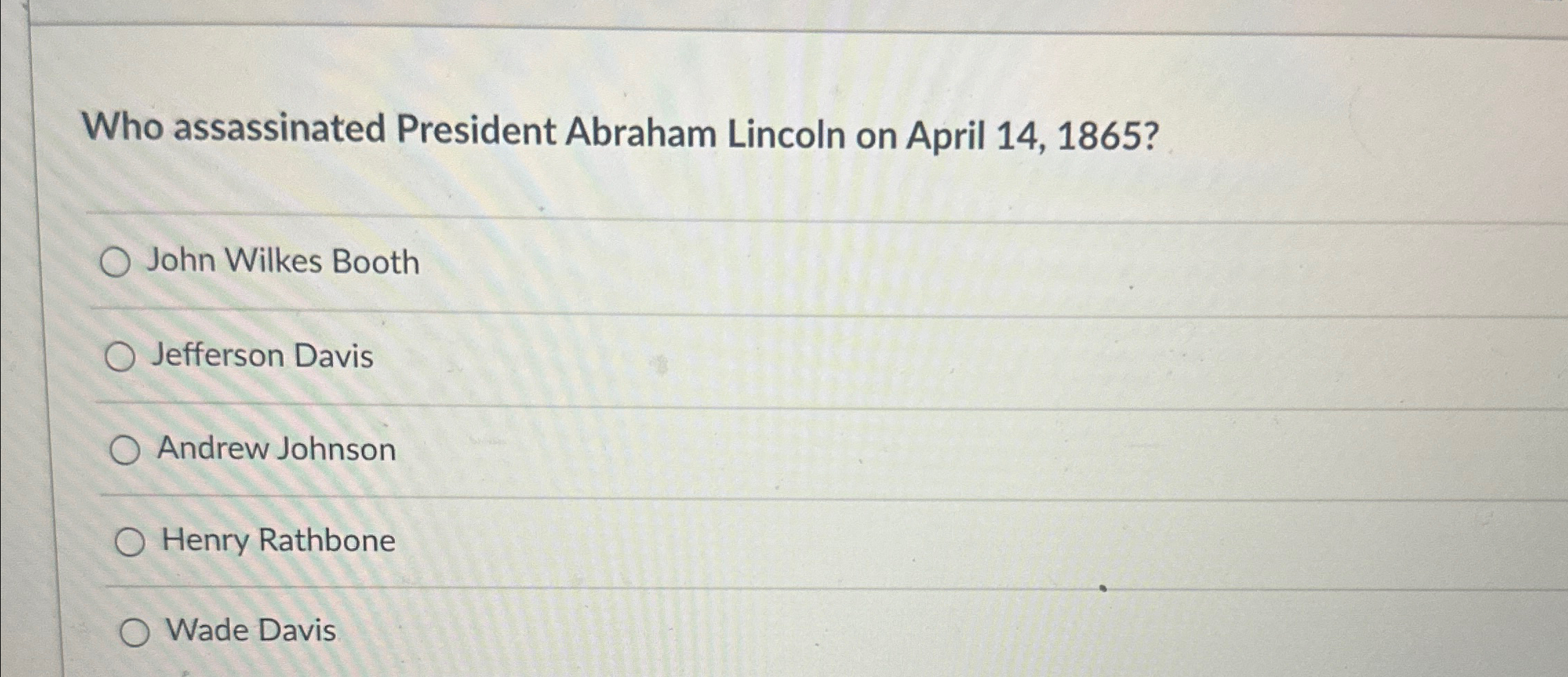 Solved Who assassinated President Abraham Lincoln on April | Chegg.com