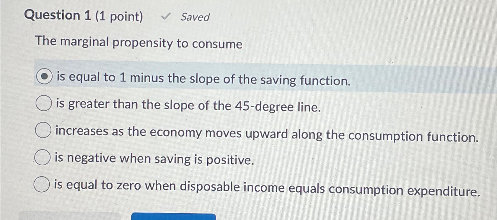 Solved Question 1 (1 ﻿point) ﻿SavedThe marginal propensity | Chegg.com