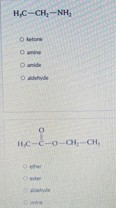 Solved H3C−CH2−NH2 ketone amine amide aldehyde ether ester | Chegg.com