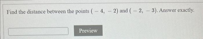 Solved Find the distance between the points (−4,−2) and | Chegg.com