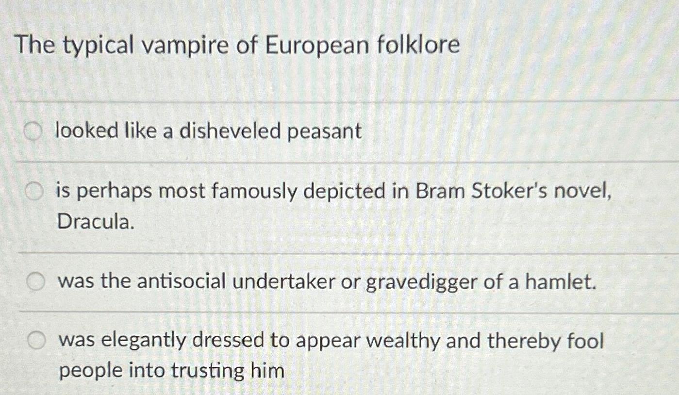 Solved The typical vampire of European folklorelooked like a | Chegg.com