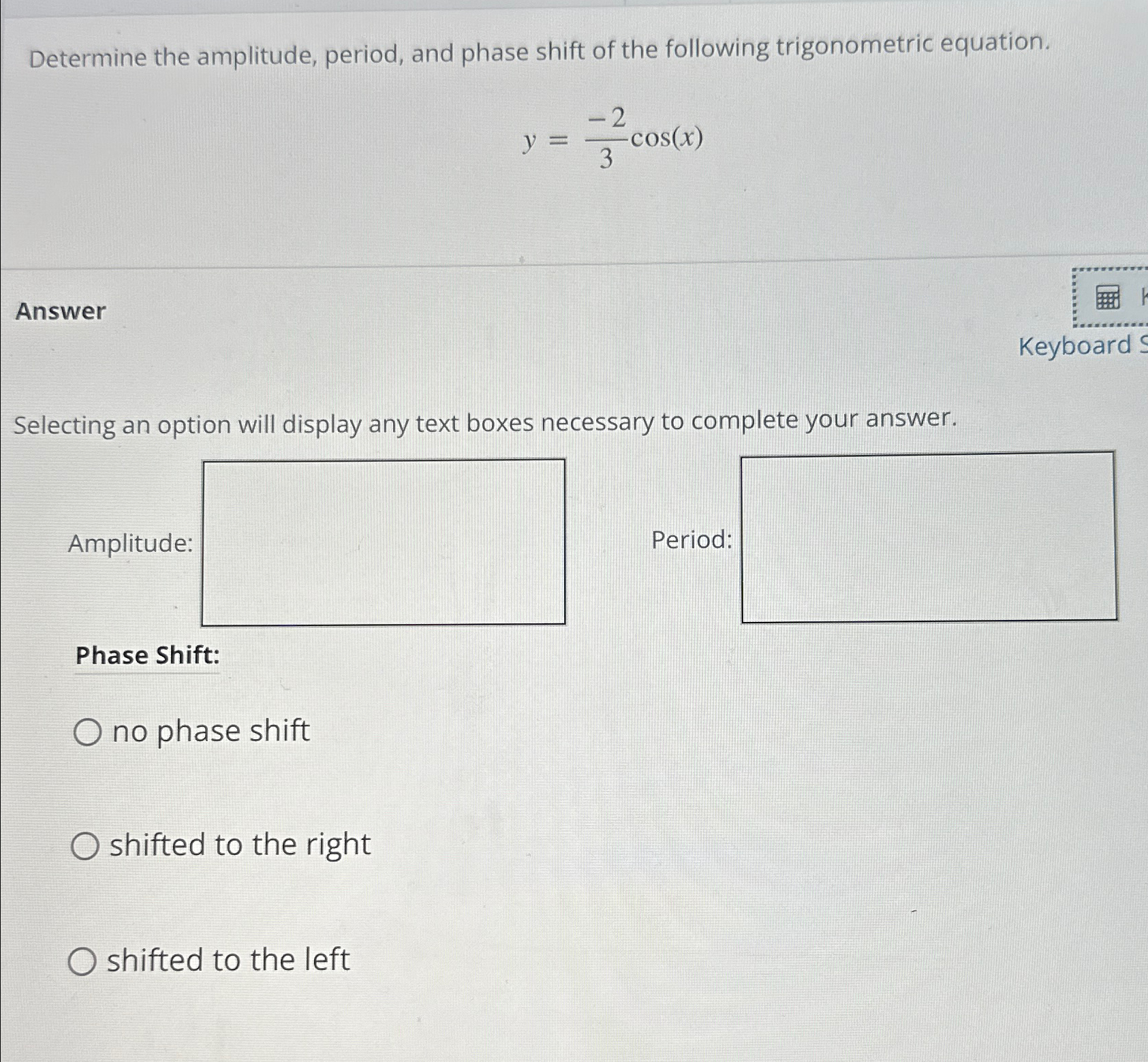Solved Determine the amplitude, period, and phase shift of | Chegg.com