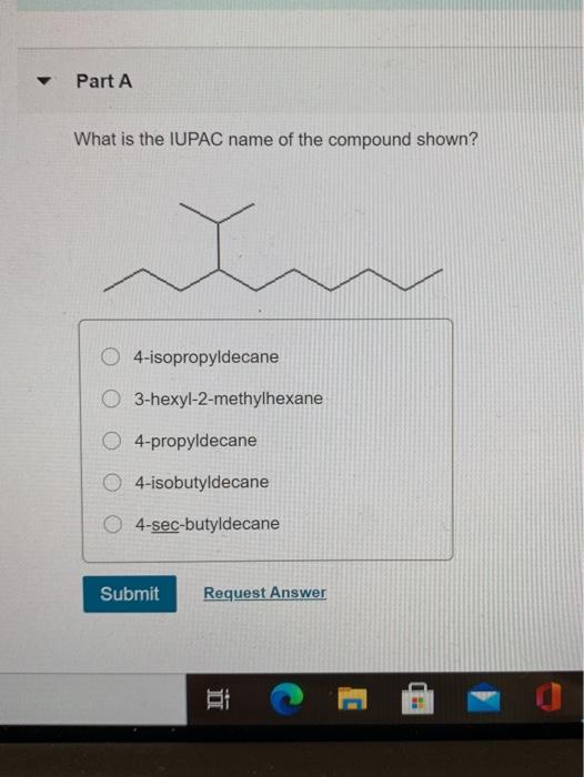 Solved Part A What is the IUPAC name of the compound shown? | Chegg.com