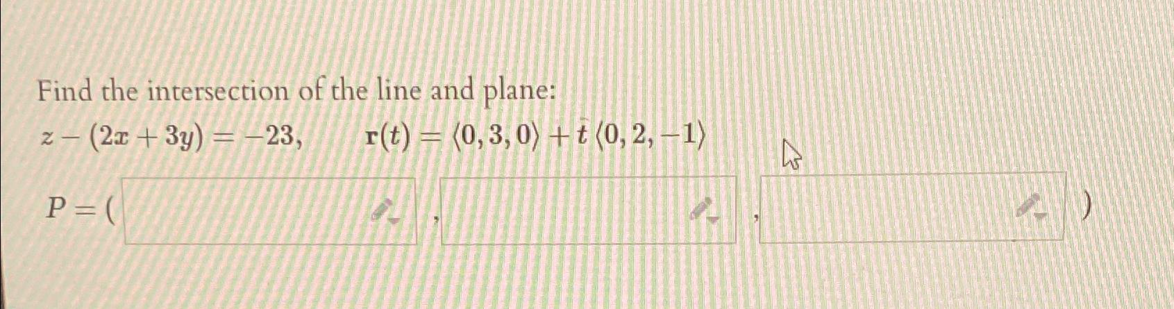 Solved Find the intersection of the line and | Chegg.com