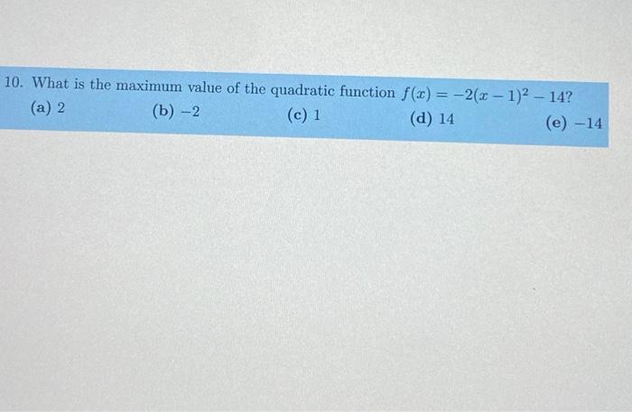 Solved 10. What is the maximum value of the quadratic | Chegg.com