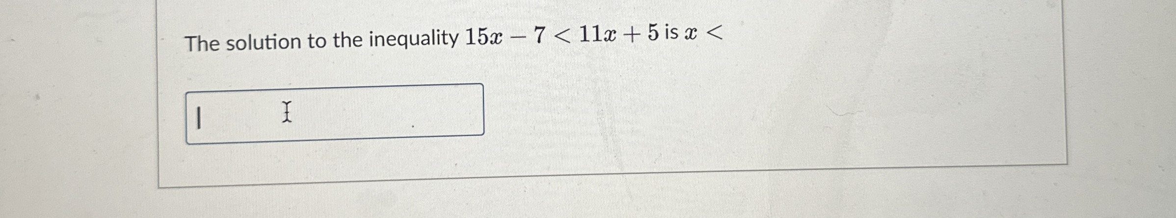 Solved The solution to the inequality 15x-7