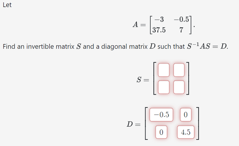 Solved LetA=[-3-0.537.57].Find an invertible matrix S ﻿and a | Chegg.com