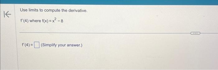 Solved Use limits to compute the derivative. f′(4) where | Chegg.com