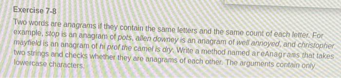 Solved Exercise 7-8 Two words are anagrams if they contain | Chegg.com