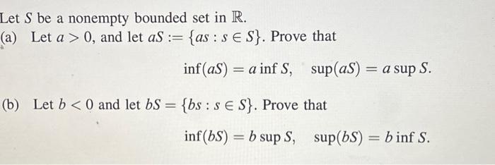 Solved Let S be a nonempty bounded set in R. (a) Let a>0, | Chegg.com Solved Let S be a nonempty bounded set in R. (a) Let a>0, | Chegg.com