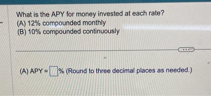 Solved What is the APY for money invested at each rate? (A) | Chegg.com