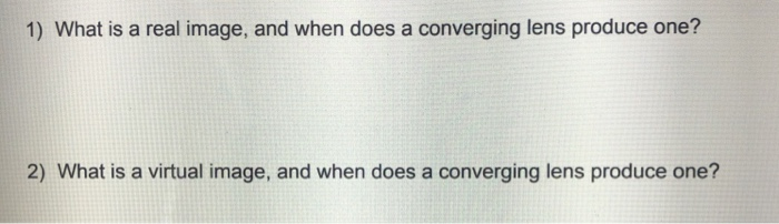 Solved 1) What is a real image, and when does a converging | Chegg.com