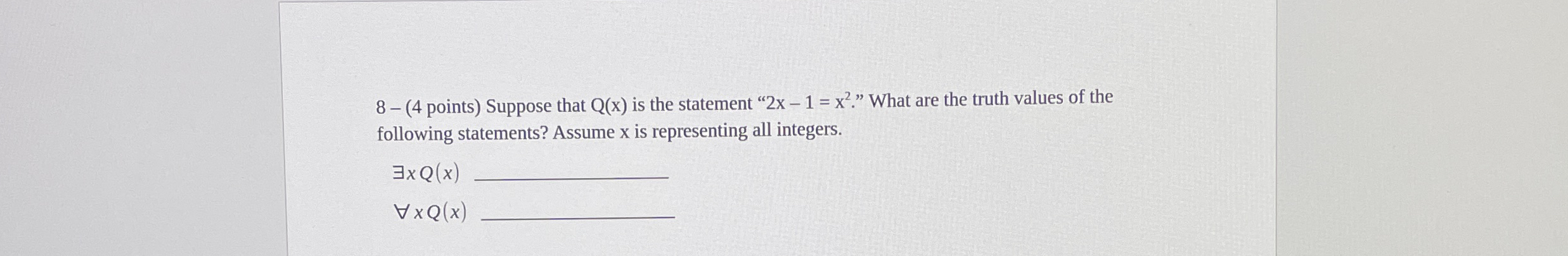 Solved 8 - (4 ﻿points) ﻿Suppose that Q(x) ﻿is the statement | Chegg.com