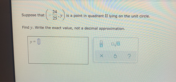 Solved Suppose that 24 25 »y) is a point in quadrant II | Chegg.com