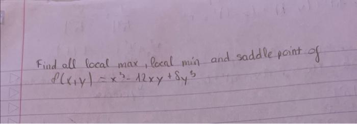 Solved Find all local max, local min and saddle point of | Chegg.com