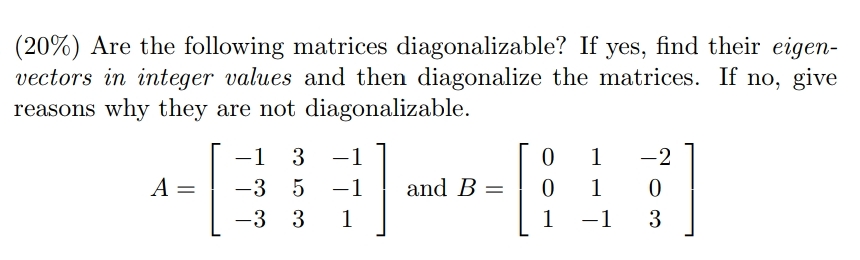 Solved (20%) ﻿Are the following matrices diagonalizable? If | Chegg.com